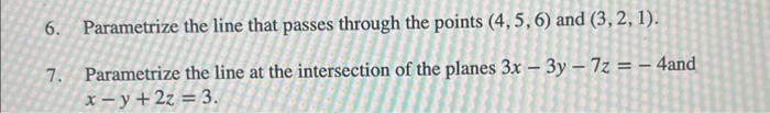 Solved 6. Parametrize the line that passes through the | Chegg.com