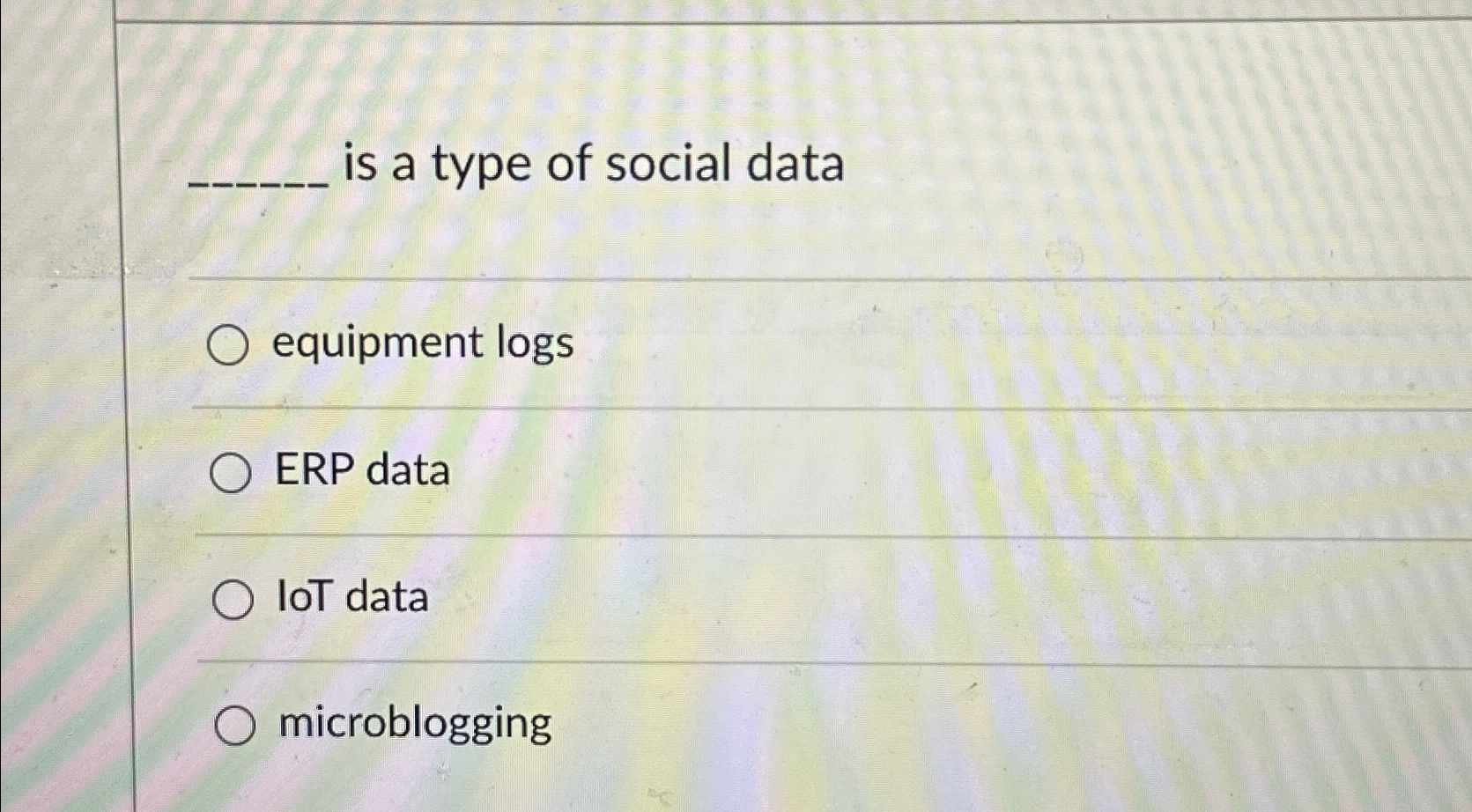 Solved is a type of social dataequipment logsERP dataloT | Chegg.com