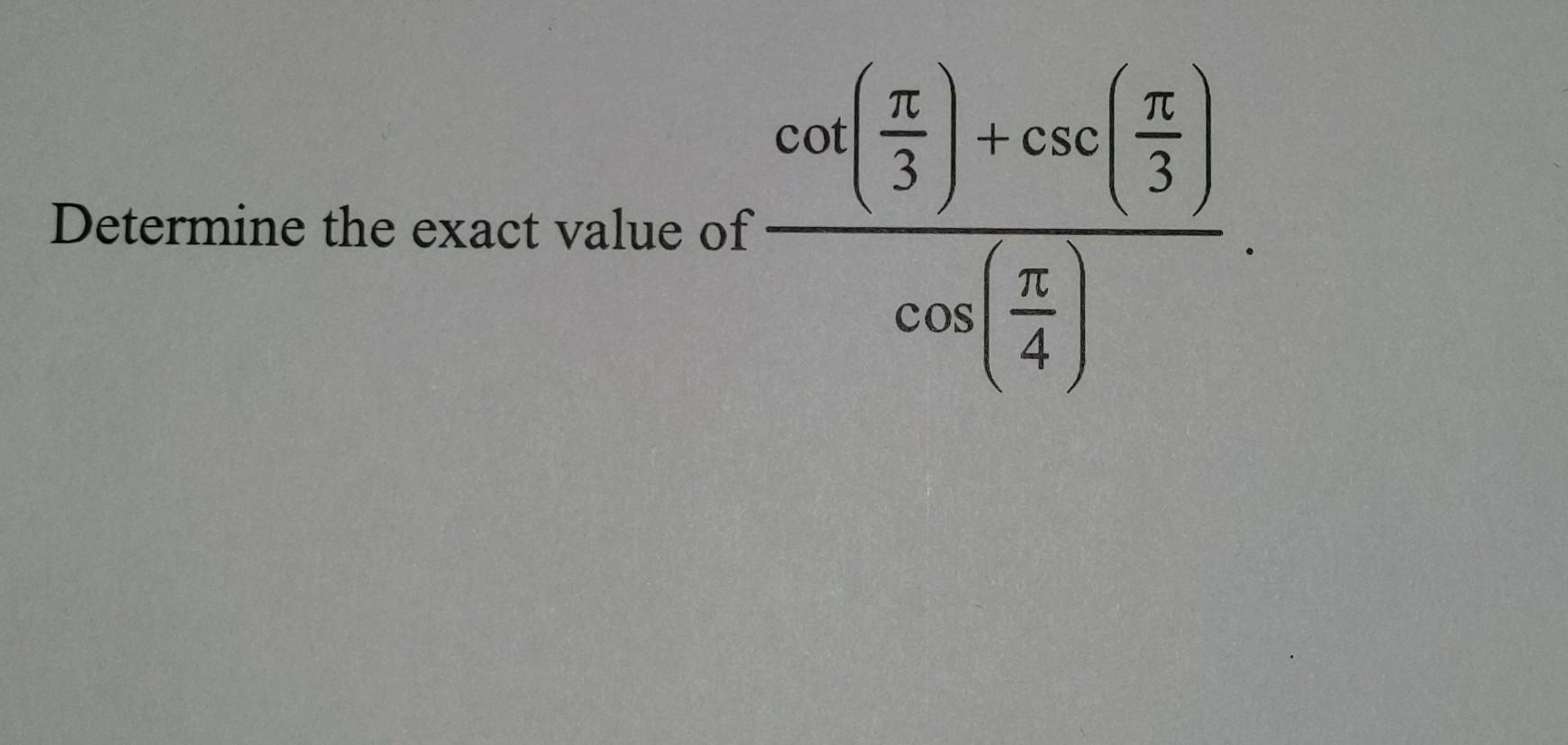Solved TT cot 13 + CSC 3 3 Determine the exact value of TT | Chegg.com