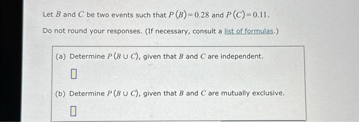 Solved Let B and C be two events such that P(B)=0.28 and | Chegg.com