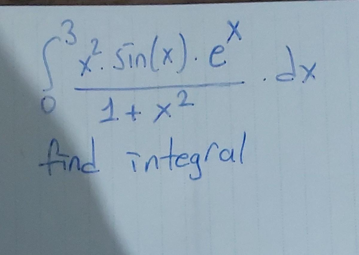 Solved ∫031+x2x2⋅sin(x)⋅ex⋅dx find integral | Chegg.com