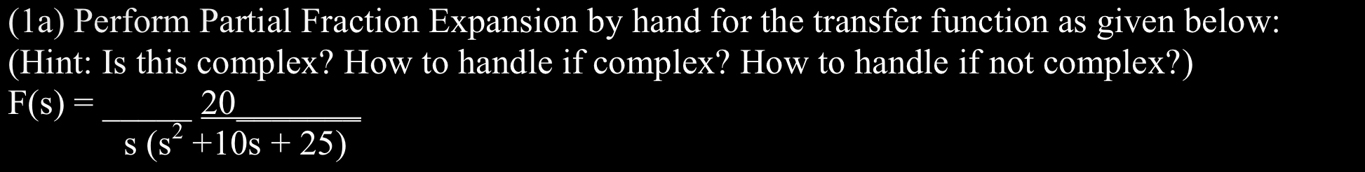 Solved (1a) ﻿Perform Partial Fraction Expansion by hand for | Chegg.com