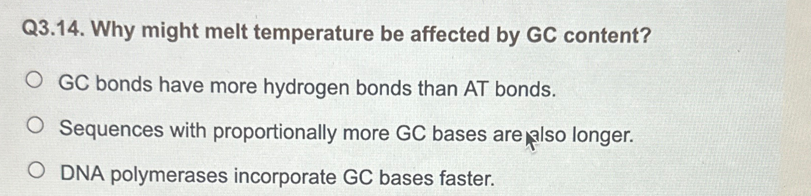 Solved Q3.14. ﻿Why might melt temperature be affected by GC | Chegg.com
