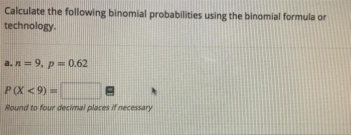 Solved Calculate the following binomial probabilities using | Chegg.com