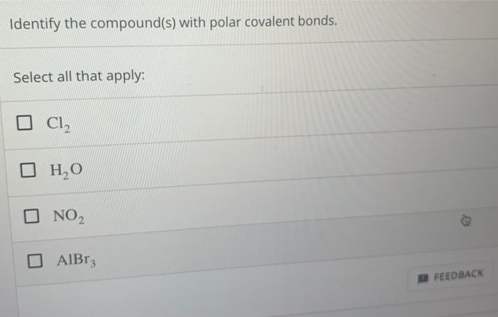 Solved Identify the compound(s) with polar covalent bonds. | Chegg.com