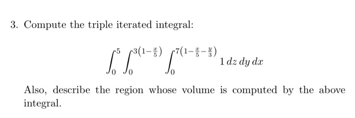 Solved 3. Compute the triple iterated integral: 1-(1--) 1 dz | Chegg.com