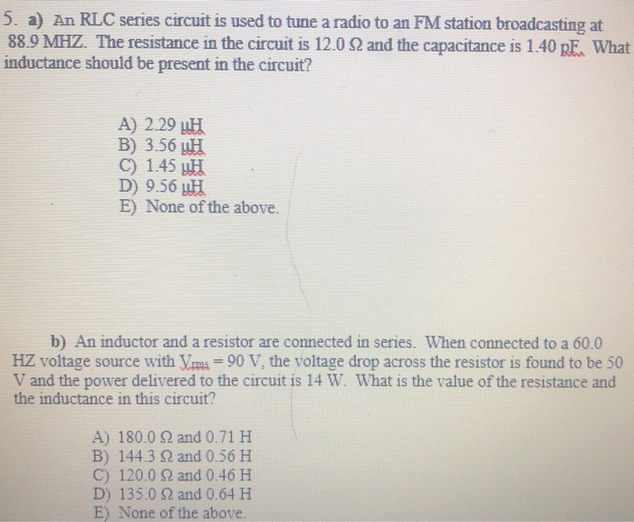 Solved 5. a) An RLC series circuit is used to tune a radio | Chegg.com