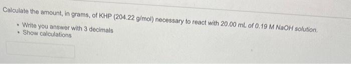 Solved Calculate the amount, in grams, of KHP (204.22 g/mol) | Chegg.com