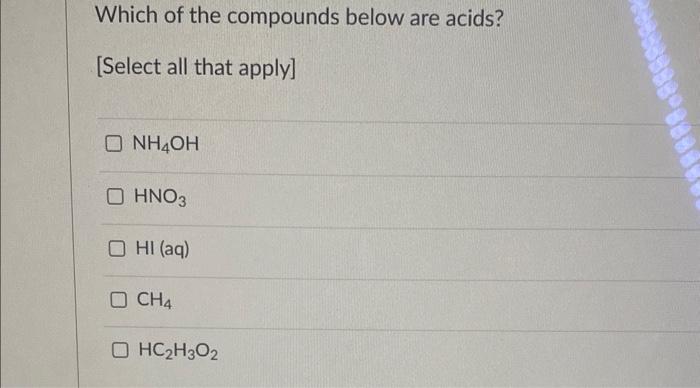 Solved Which of the compounds below are acids? [Select all | Chegg.com