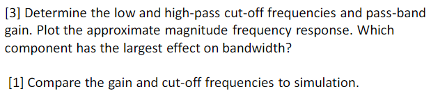 Solved [3] Determine the low and high-pass cut-off | Chegg.com