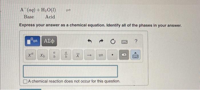Solved A−(aq)+H2O(l)⇌ Base Acid Express your answer as a | Chegg.com