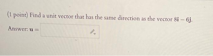 Solved (1 point) Find a unit vector that has the same | Chegg.com