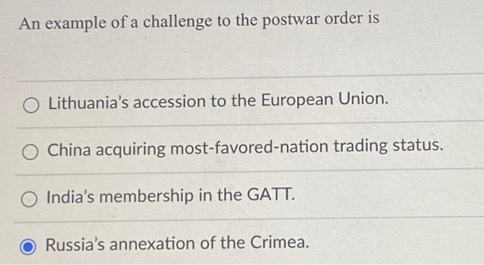 An example of a challenge to the postwar order is O | Chegg.com