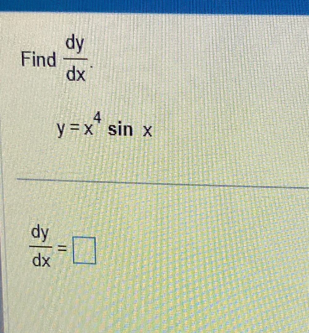 Solved Find dydx.y=x4sinxdydx= | Chegg.com
