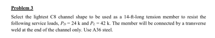 Solved Problem 3 Select the lightest C8 channel shape to be | Chegg.com
