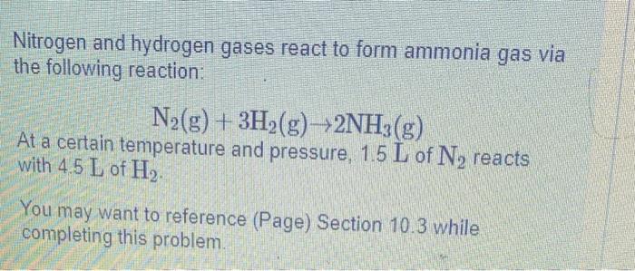 Solved Nitrogen and hydrogen gases react to form ammonia gas | Chegg.com