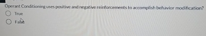 Solved Operant Conditioning uses positive and negative | Chegg.com