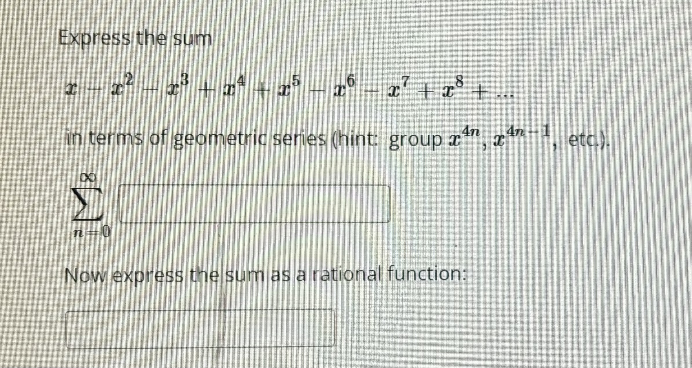 Solved Express the sumx-x2-x3+x4+x5-x6-x7+x8+dotsin terms of | Chegg.com
