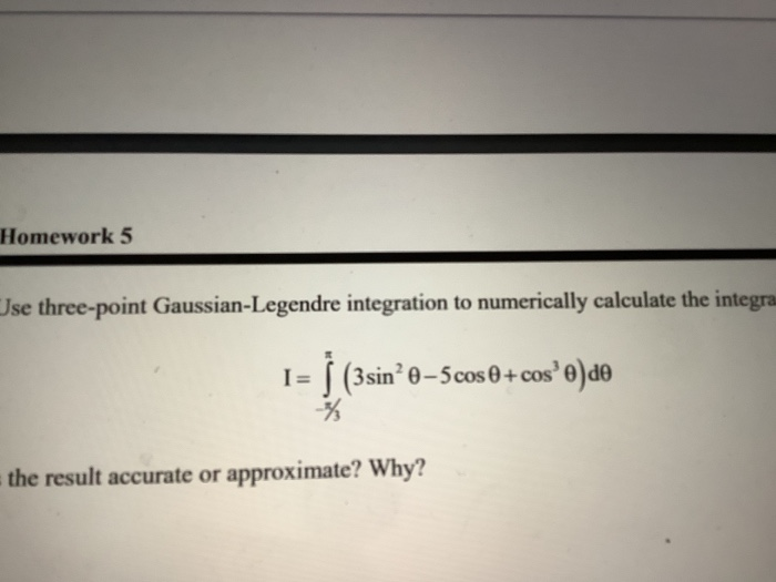 Solved Homework 5 Use three-point Gaussian-Legendre | Chegg.com