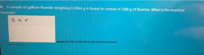 Solved 8. A sample of gallium fluoride weighing 0.2864 g is | Chegg.com