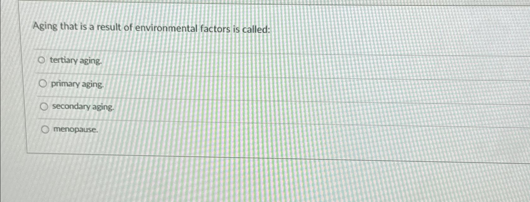 Solved Aging that is a result of environmental factors is | Chegg.com