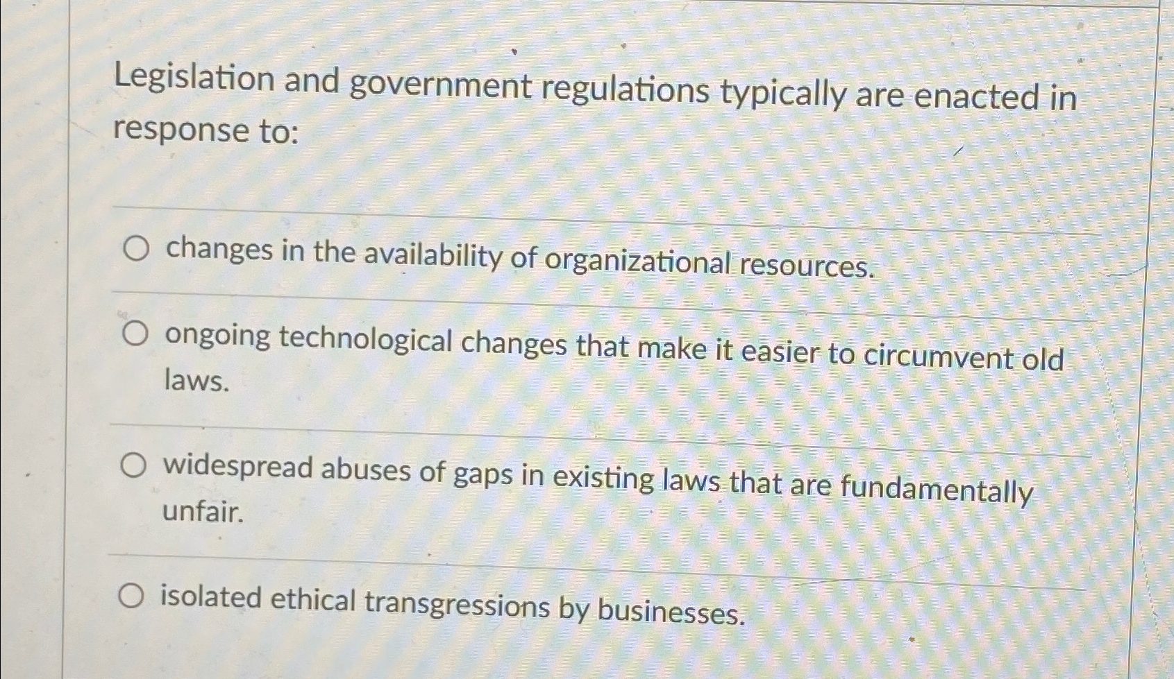 Solved Legislation and government regulations typically are | Chegg.com