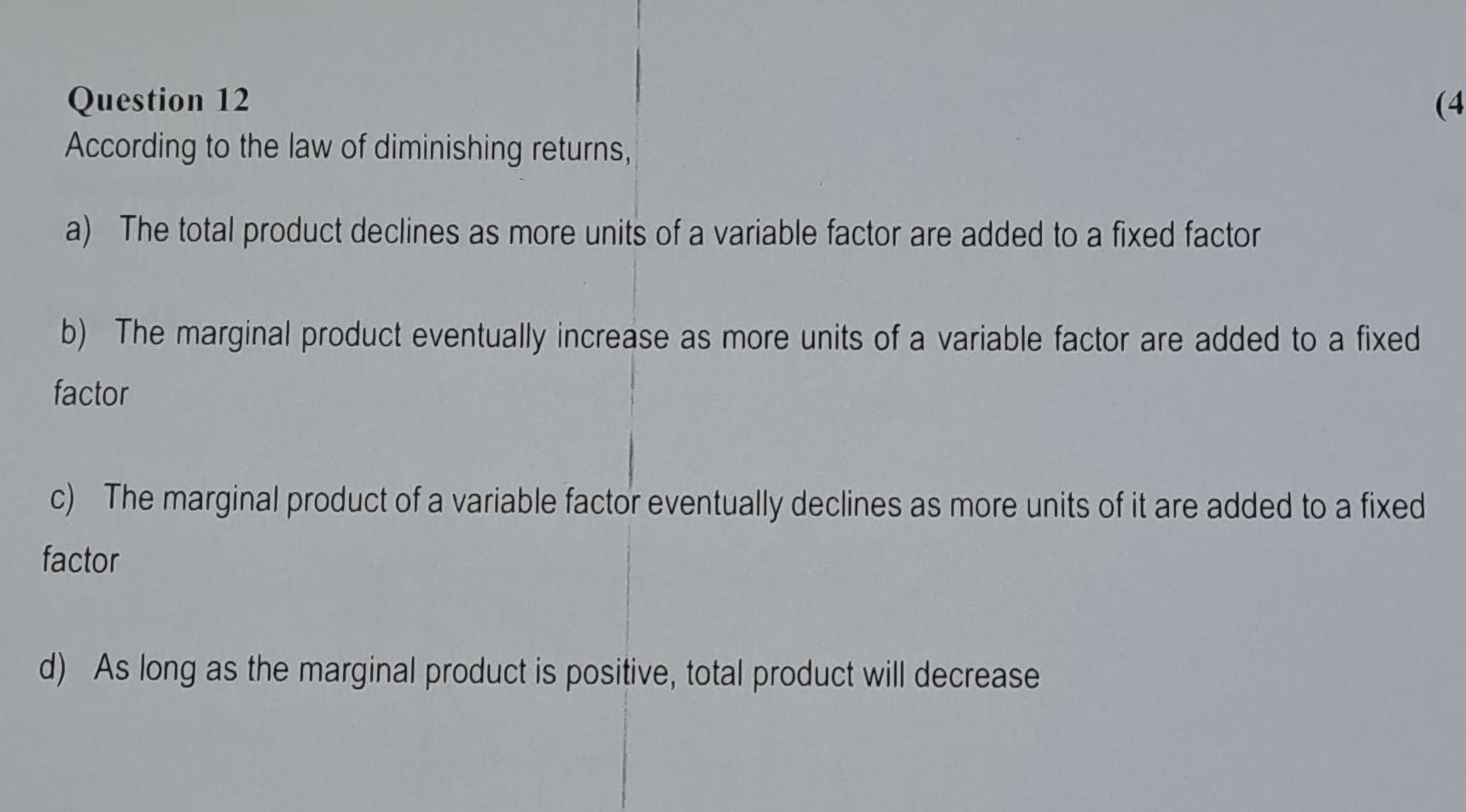 Solved Question 12 According to the law of diminishing | Chegg.com