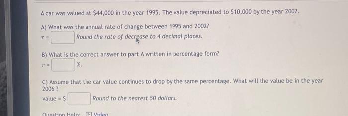 Solved A car was valued at $44,000 in the year 1995 . The | Chegg.com