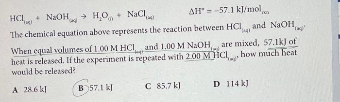 Solved HCl(aq) +NaOH(aq)→H2O(0)+NaCl(aq) ΔH∘=−57.1 kJ/molrxn | Chegg.com