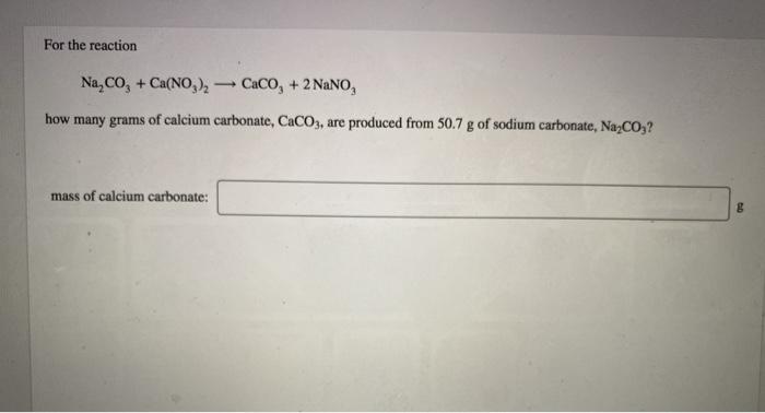Solved For the reaction Na, Co, + Ca(NO3)2 -Caco, +2 NaNO, | Chegg.com