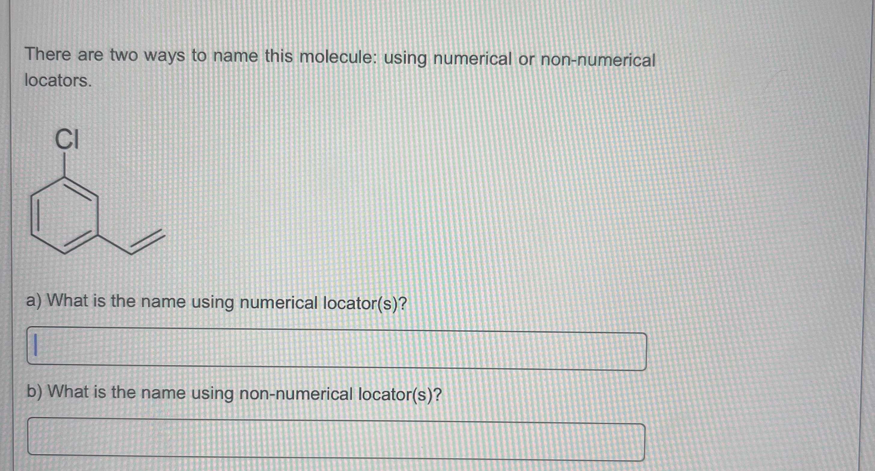 Solved There are two ways to name this molecule: using | Chegg.com