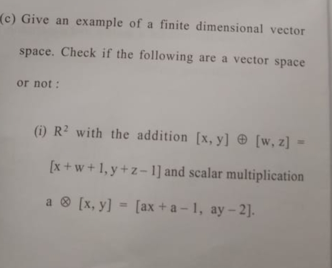 Solved (c) ﻿Give an example of a finite dimensional vector | Chegg.com