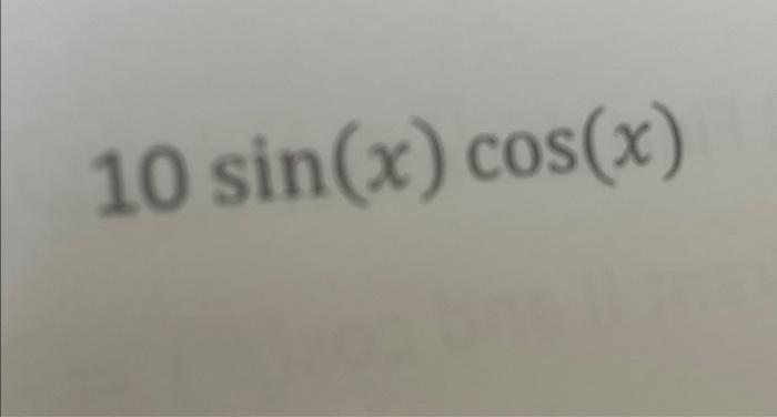 Solved 10sin(x)cos(x) | Chegg.com