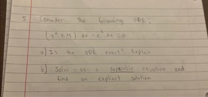 Solved Consider the following ODE: (y2+4)dx−exdy=0 a) Is the | Chegg.com