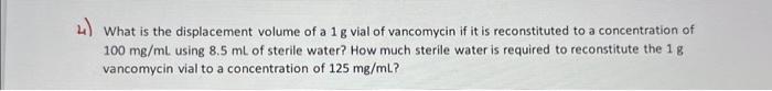 Solved 4) What is the displacement volume of a 1 g vial of | Chegg.com