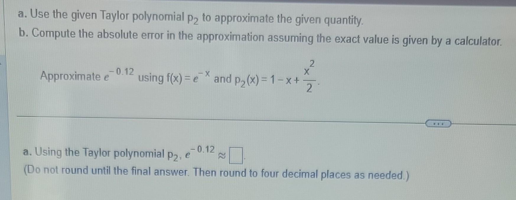 Solved a. Use the given Taylor polynomial p2 to approximate | Chegg.com