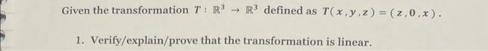 Solved Given the transformation T:R3→R3 defined as | Chegg.com