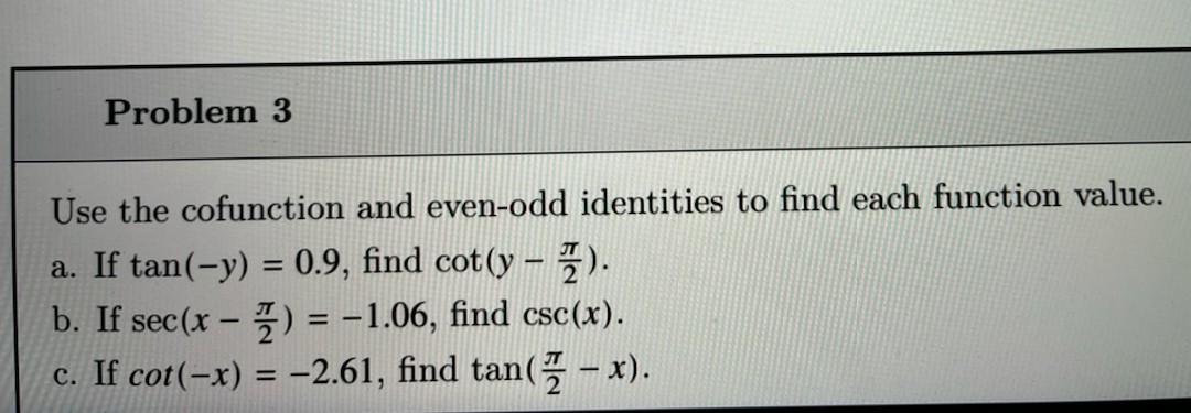 Solved Use the cofunction and even-odd identities to find | Chegg.com