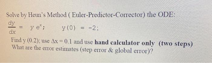 Solved Solve by Heun's Method (Euler-Predictor-Corrector) | Chegg.com
