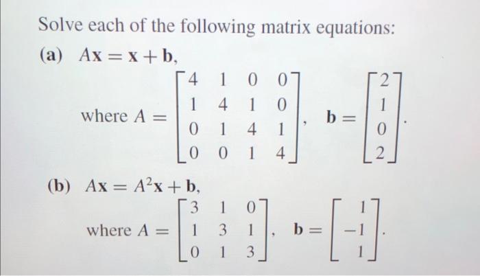 Solved Solve each of the following matrix equations: (a) | Chegg.com