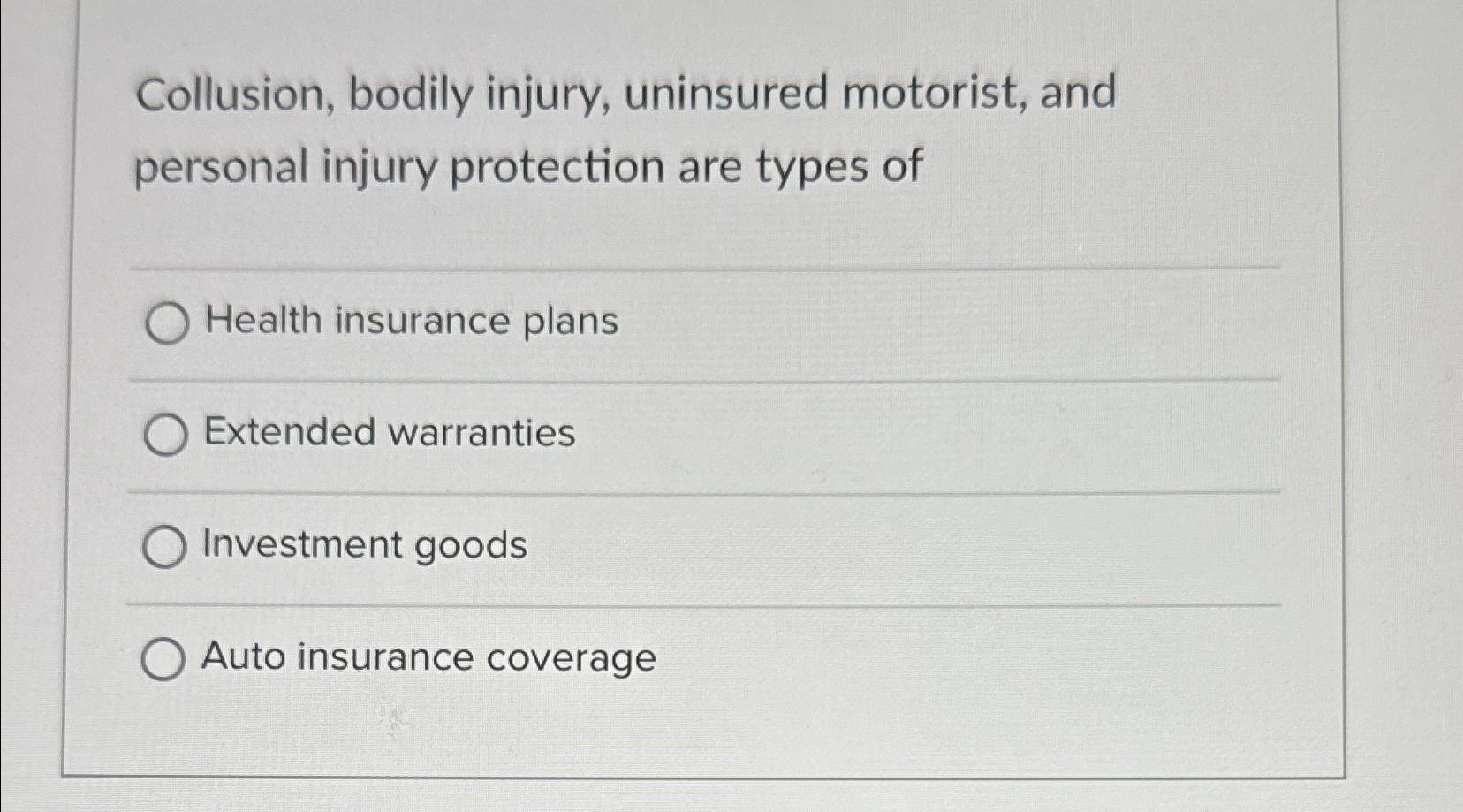Solved Collusion, bodily injury, uninsured motorist, and | Chegg.com