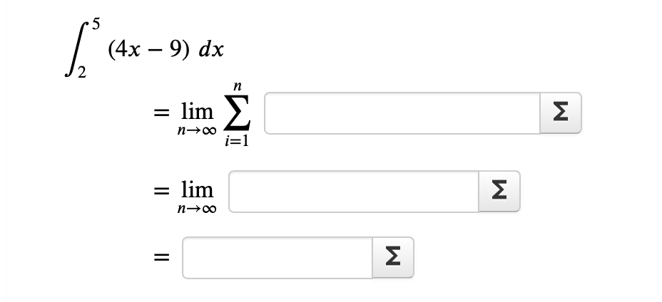 Solved ∫25(4x-9)dx=limn→∞∑i=1n=limn→∞= | Chegg.com