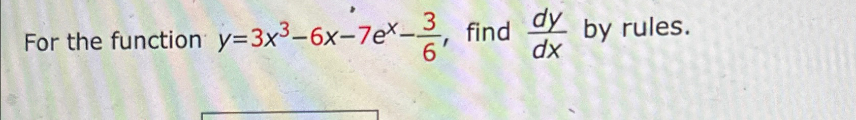 Solved For the function y=3x3-6x-7ex-36, ﻿find dydx ﻿by | Chegg.com