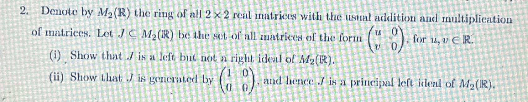 Solved Denote by M2(R) ﻿the ring of all 2×2 ﻿real matrices | Chegg.com