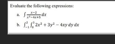 Solved Evaluate the following expressions: a. ∫x2−4x+5x−2dx | Chegg.com