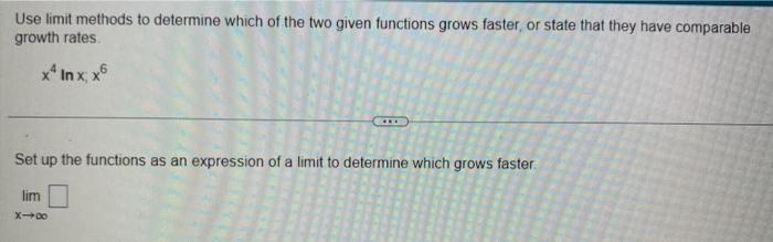Solved Use limit methods to determine which of the two given | Chegg.com