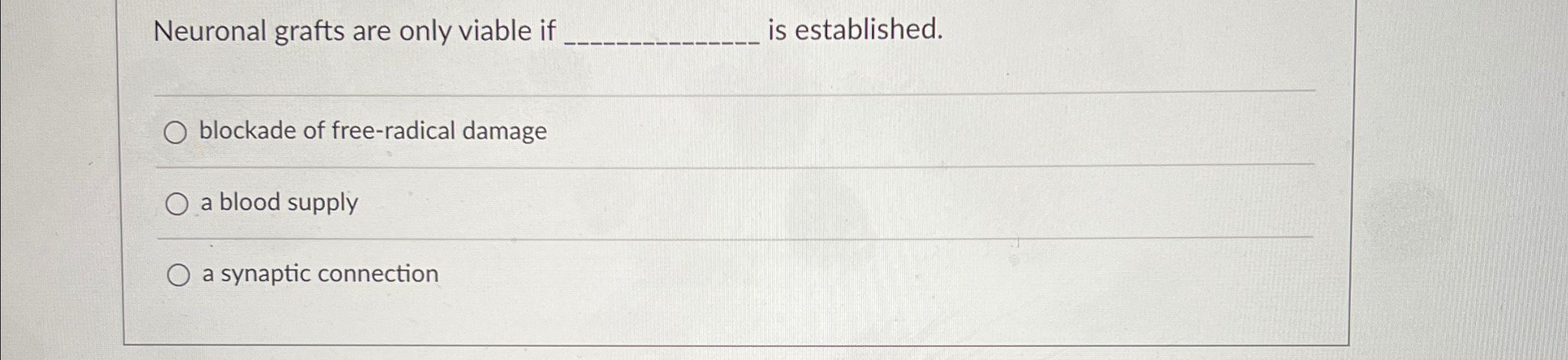Solved Neuronal grafts are only viable if is | Chegg.com