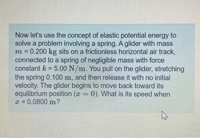 Solved Now let's use the concept of elastic potential energy | Chegg.com