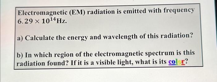 Solved Electromagnetic (EM) radiation is emitted with | Chegg.com