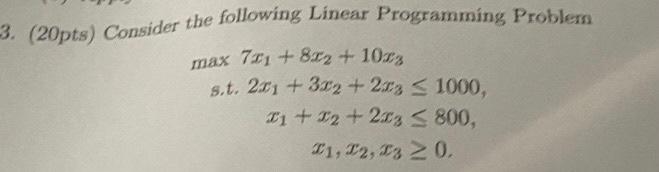 Solved 3. (20pts) Consider the following Linear Programming | Chegg.com